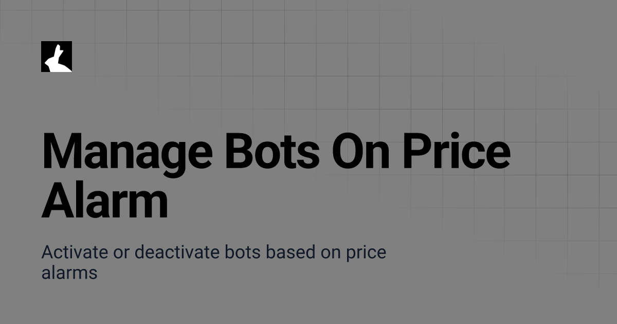 Manage Bots On Price Alarm | Trade Platform