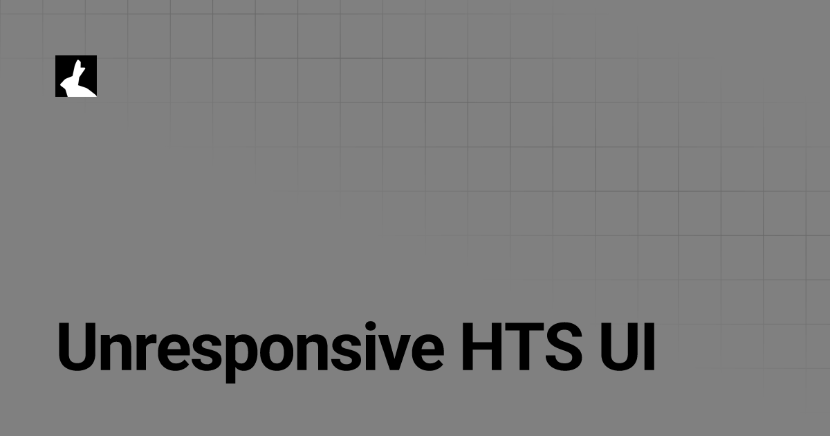 Unresponsive HTS UI | Trade Platform